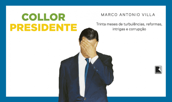 "Collor presidente", de Marco Antonio Villa - Grupo Editorial Record