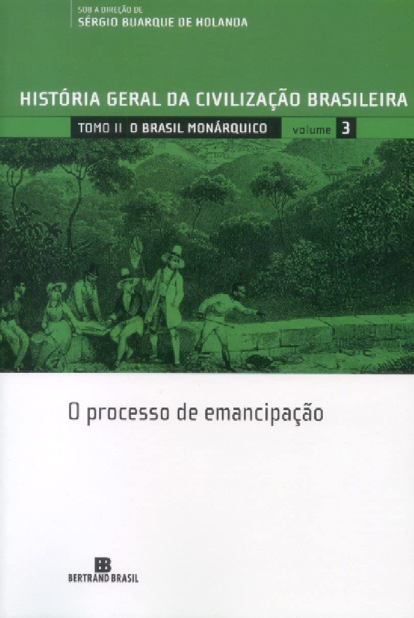 HGCB - Vol. 3 - O Brasil monárquico: o processo de emancipação - Grupo ...